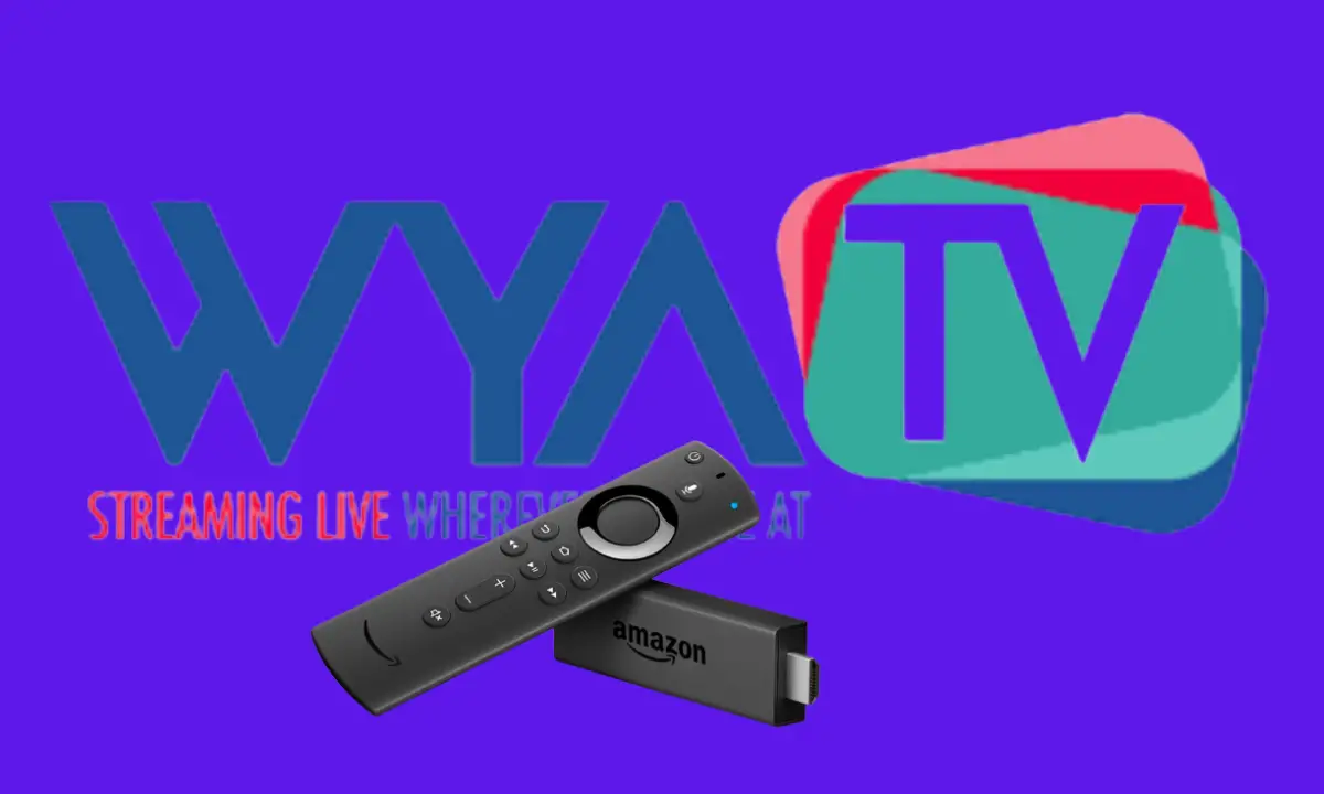 WYA TV On Firestick-How To Get, Download And Install 2023