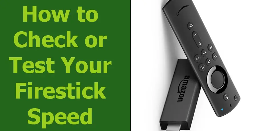 How To Check Or Test Your Firestick Speed [Latest Update ]